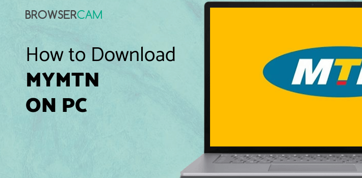 MyMTN for PC - How to Install on Windows PC, Mac