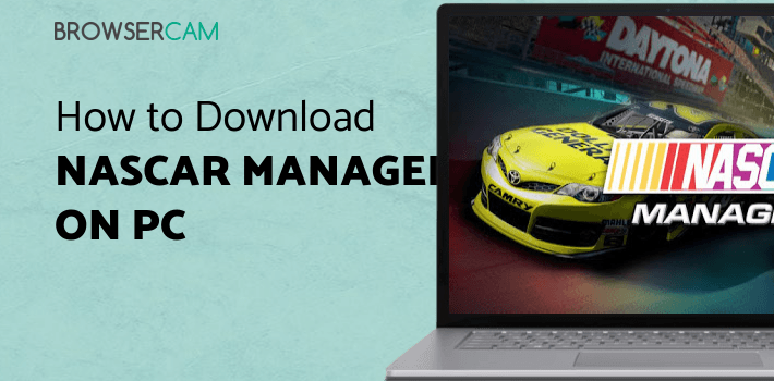 NASCAR Manager for PC - How to Install on Windows PC, Mac