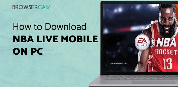 NBA LIVE Mobile Basketball for PC - How to Install on Windows PC, Mac