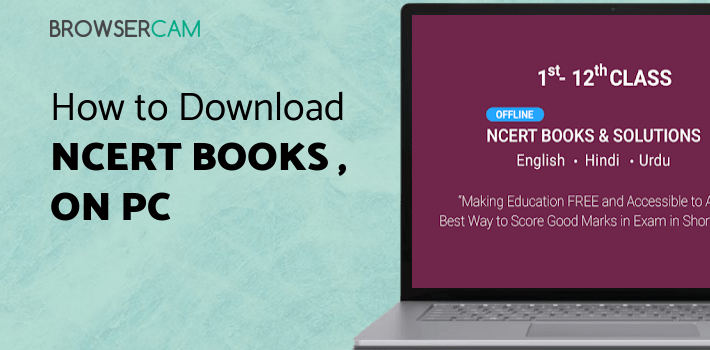 NCERT Books , NCERT Solutions for PC - How to Install on Windows PC, Mac