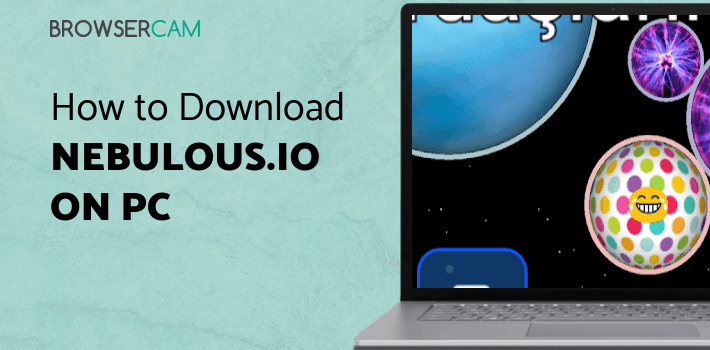 Nebulous.io for PC - How to Install on Windows PC, Mac
