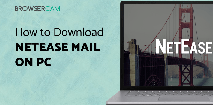 NetEase Mail for PC - How to Install on Windows PC, Mac