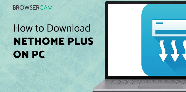 NetHome Plus for PC - How to Install on Windows PC, Mac