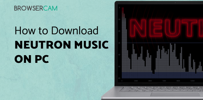 Neutron Music Player (Eval) for PC - How to Install on Windows PC, Mac