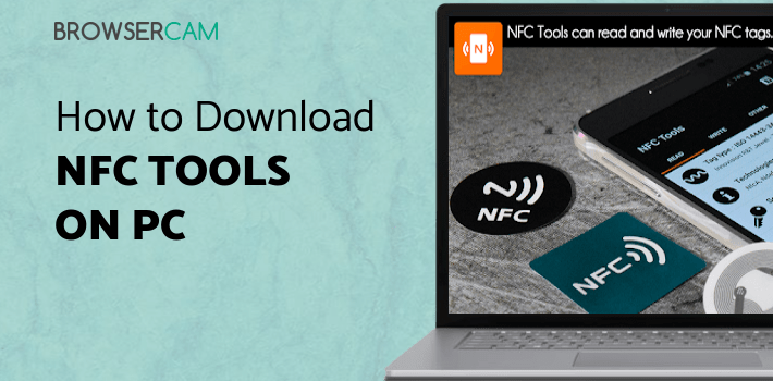 NFC Tools for PC - How to Install on Windows PC, Mac
