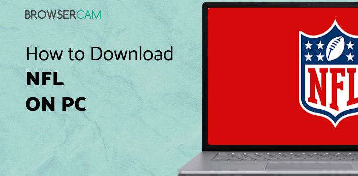 NFL for PC - How to Install on Windows PC, Mac