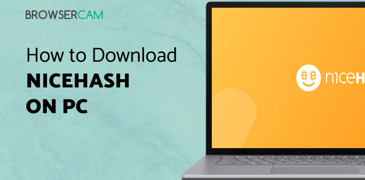 NiceHash for PC - How to Install on Windows PC, Mac