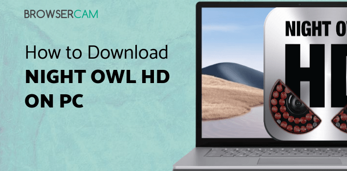 Night Owl HD for PC - How to Install on Windows PC, Mac