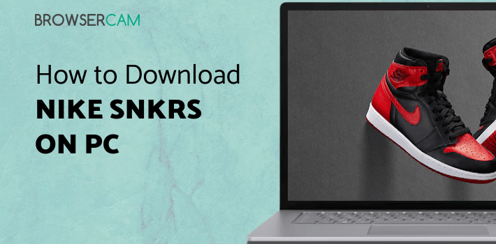 Nike SNKRS for PC - How to Install on Windows PC, Mac