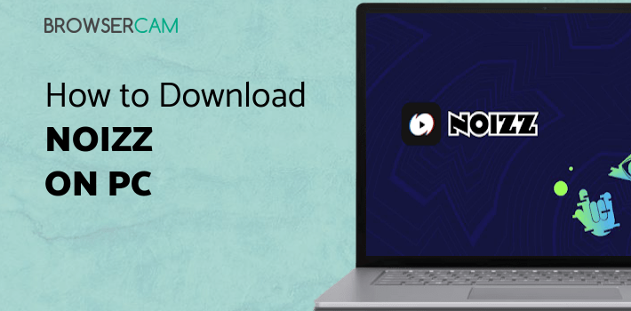 Noizz for PC - How to Install on Windows PC, Mac