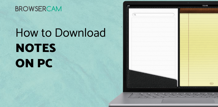 NOTES for PC - How to Install on Windows PC, Mac
