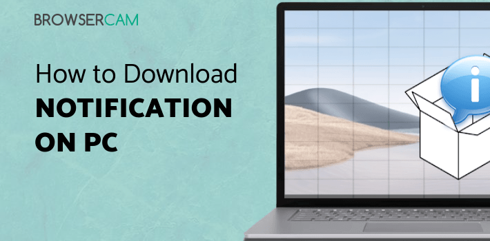 Notification History for PC - How to Install on Windows PC, Mac