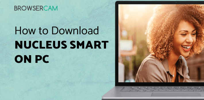 Nucleus Smart for PC - How to Install on Windows PC, Mac