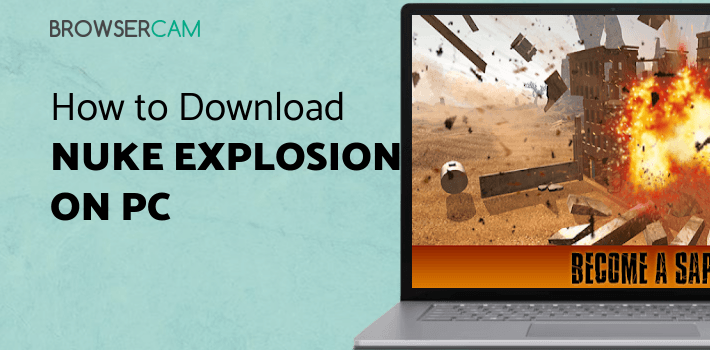 Nuke Explosion: Bomb Simulator for PC - How to Install on Windows PC, Mac