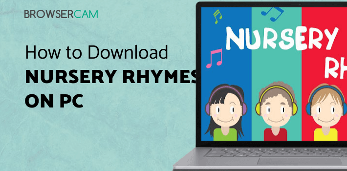 Nursery Rhymes Songs Offline for PC - How to Install on Windows PC, Mac