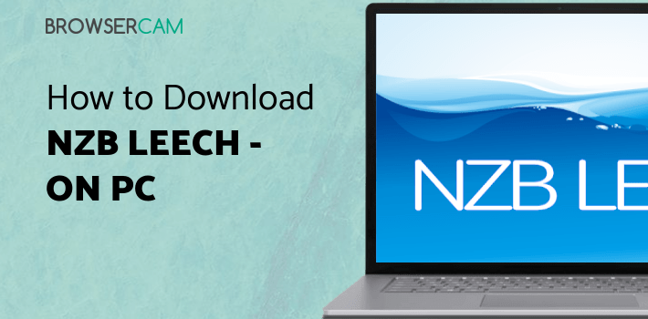 Nzb Leech - usenet downloader for PC - How to Install on Windows PC, Mac