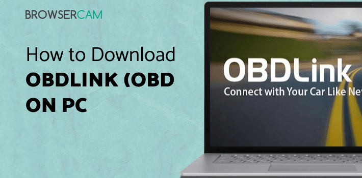 OBDLink (OBD car diagnostics) for PC - How to Install on Windows PC, Mac