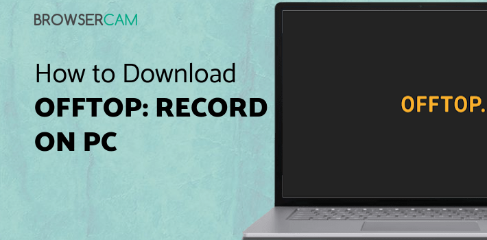 OffTop: Record & Rap on Beats for PC - How to Install on Windows PC, Mac