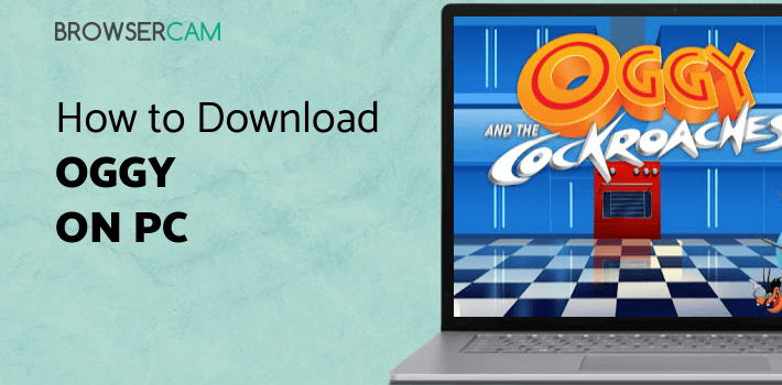 Oggy for PC - How to Install on Windows PC, Mac