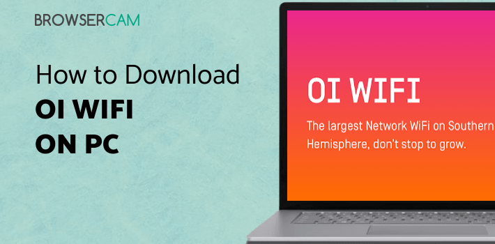 Oi WiFi for PC - How to Install on Windows PC, Mac