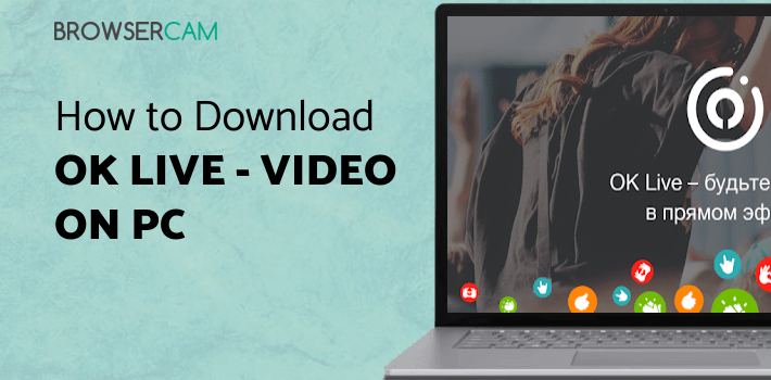 OK Live - video livestreams for PC - How to Install on Windows PC, Mac