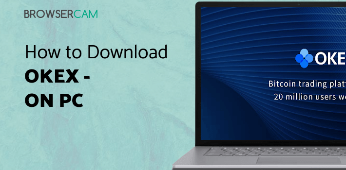 OKEx - Bitcoin/Crypto Trading Platform for PC - How to Install on Windows PC, Mac