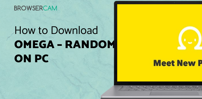 Omega – Random Video Chat for PC - How to Install on Windows PC, Mac