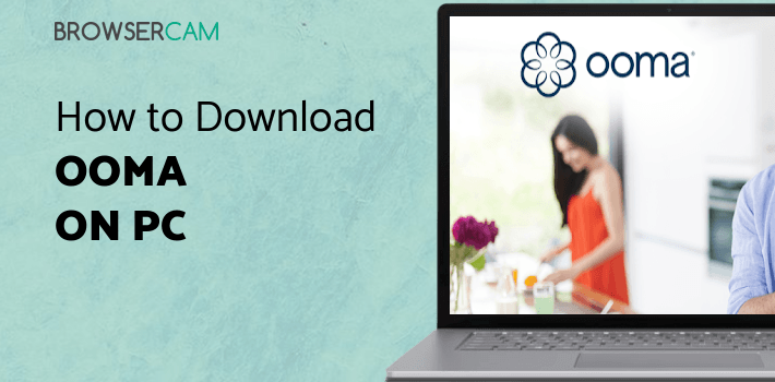 Ooma for PC - How to Install on Windows PC, Mac