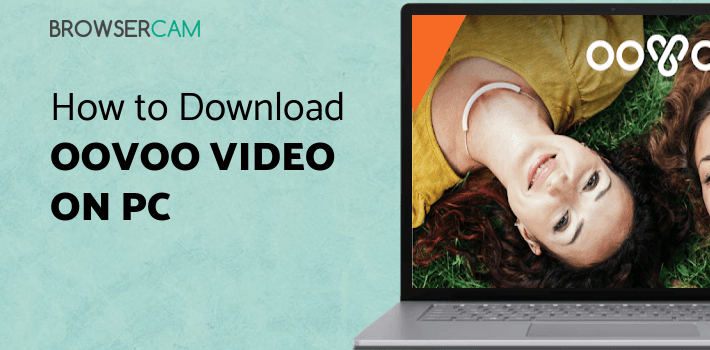 ooVoo Video Calls, Messaging & Stories for PC - How to Install on ...