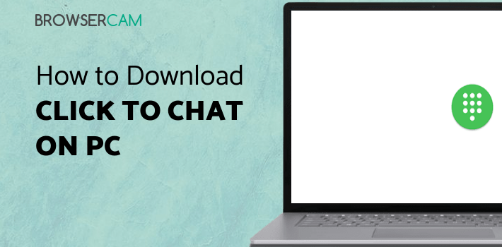 Click to chat for PC - How to Install on Windows PC, Mac