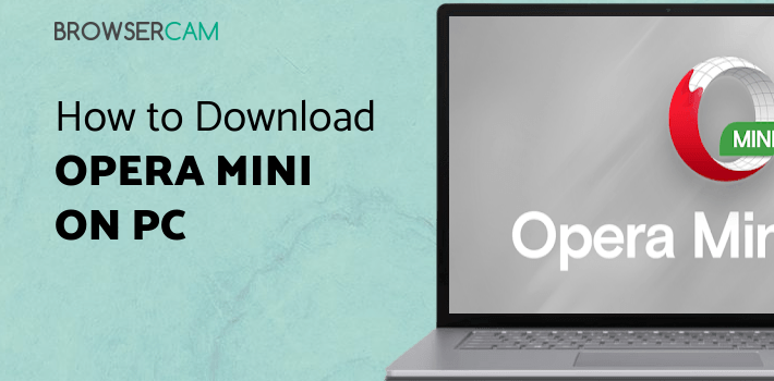Opera Mini browser beta for PC - How to Install on Windows PC, Mac