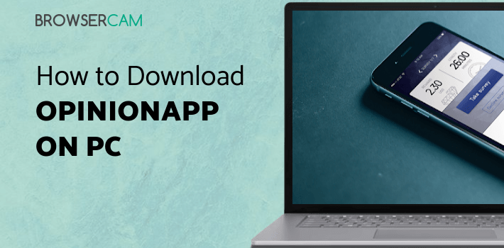 OpinionAPP for PC - How to Install on Windows PC, Mac