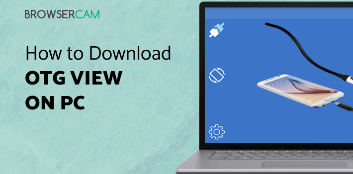 OTG View for PC - How to Install on Windows PC, Mac