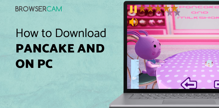 Pancake And Milkshake for PC - How to Install on Windows PC, Mac