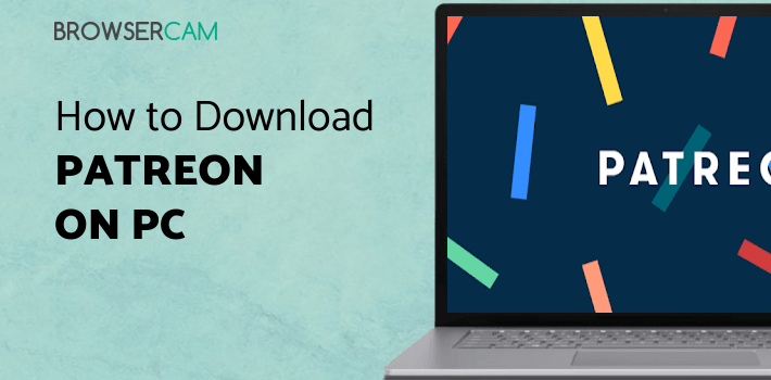 Patreon for PC - How to Install on Windows PC, Mac