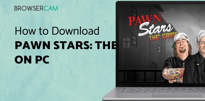 Pawn Stars: The Game for PC - How to Install on Windows PC, Mac