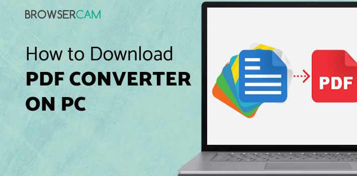 PDF Converter for PC - How to Install on Windows PC, Mac