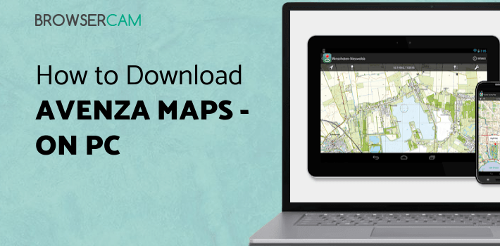 Avenza Maps - Offline Mapping for PC - How to Install on Windows PC, Mac