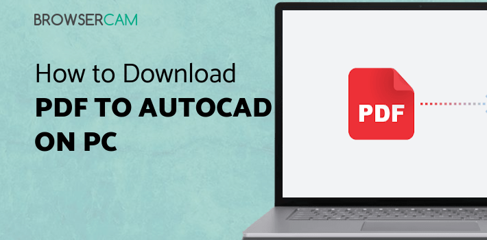 PDF to AutoCAD for PC - How to Install on Windows PC, Mac