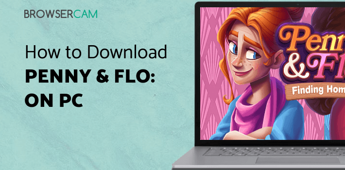 Penny & Flo: Finding Home for PC - How to Install on Windows PC, Mac