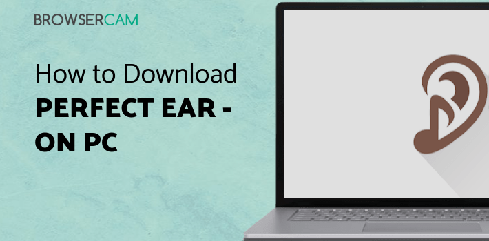Perfect Ear - Ear Trainer for PC - How to Install on Windows PC, Mac