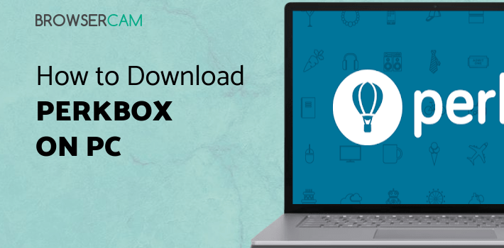 Perkbox for PC - How to Install on Windows PC, Mac