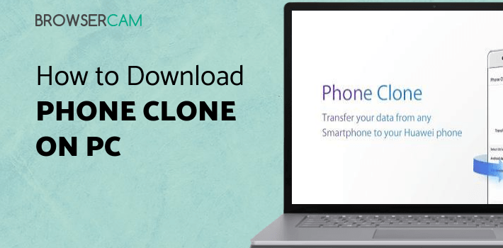 Phone Clone for PC - How to Install on Windows PC, Mac
