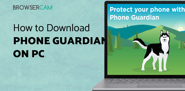 Phone Guardian Mobile Security for PC - How to Install on Windows PC, Mac
