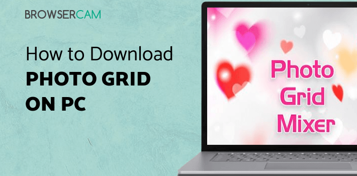 Photo Grid Mixer for PC - How to Install on Windows PC, Mac