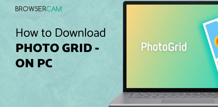 Photo Grid - Photo Editor & Video Collage Maker for PC - How to Install ...
