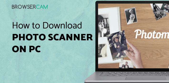 Photo Scanner by Photomyne for PC - How to Install on Windows PC, Mac