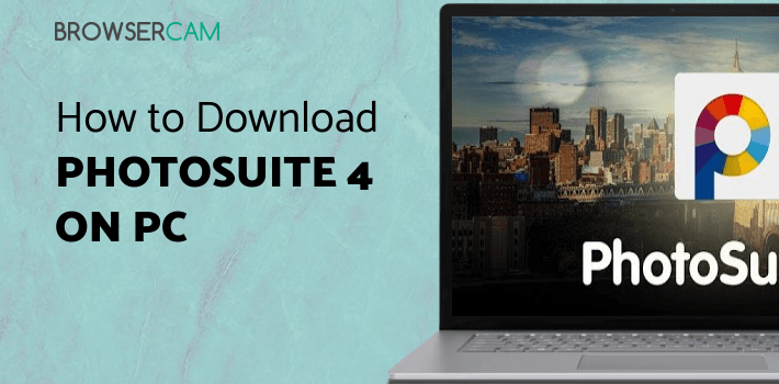 PhotoSuite 4 Free for PC - How to Install on Windows PC, Mac