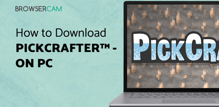PickCrafter™️ - Idle Craft Game for PC - How to Install on Windows PC, Mac