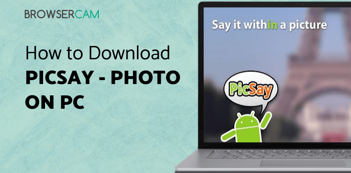PicSay - Photo Editor for PC - How to Install on Windows PC, Mac